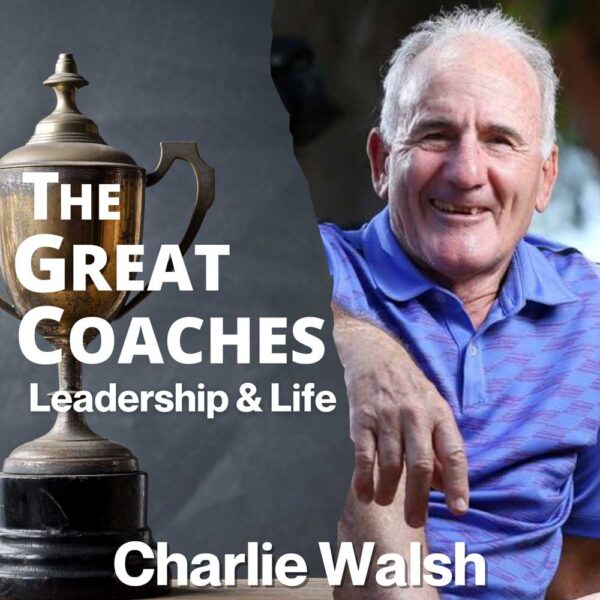 Charlie Walsh - Great Coaches